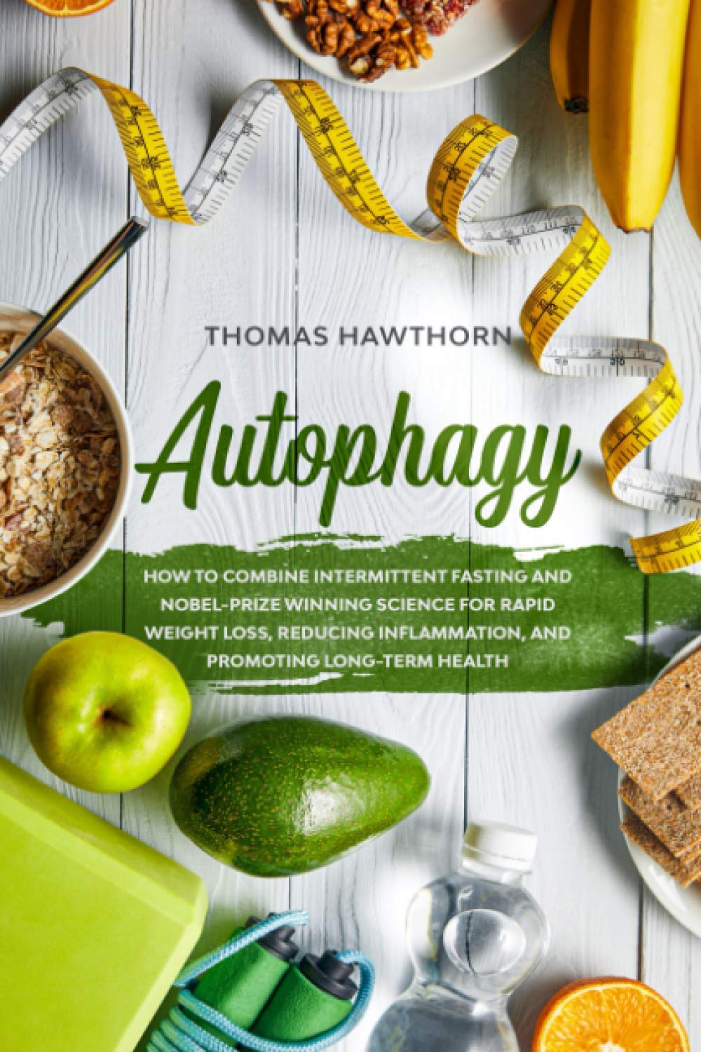 Amazon | Autophagy: How to Combine Intermittent Fasting and Nobel-Prize ...