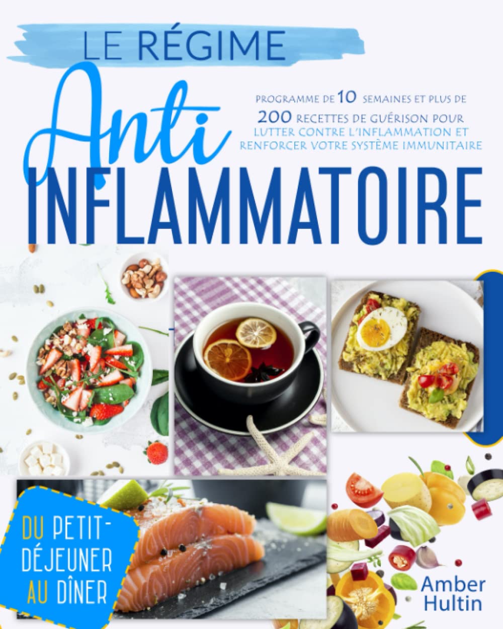 LE RÉGIME ANTI-INFLAMMATOIRE: Programme de 10 semaines et plus de 200 ...
