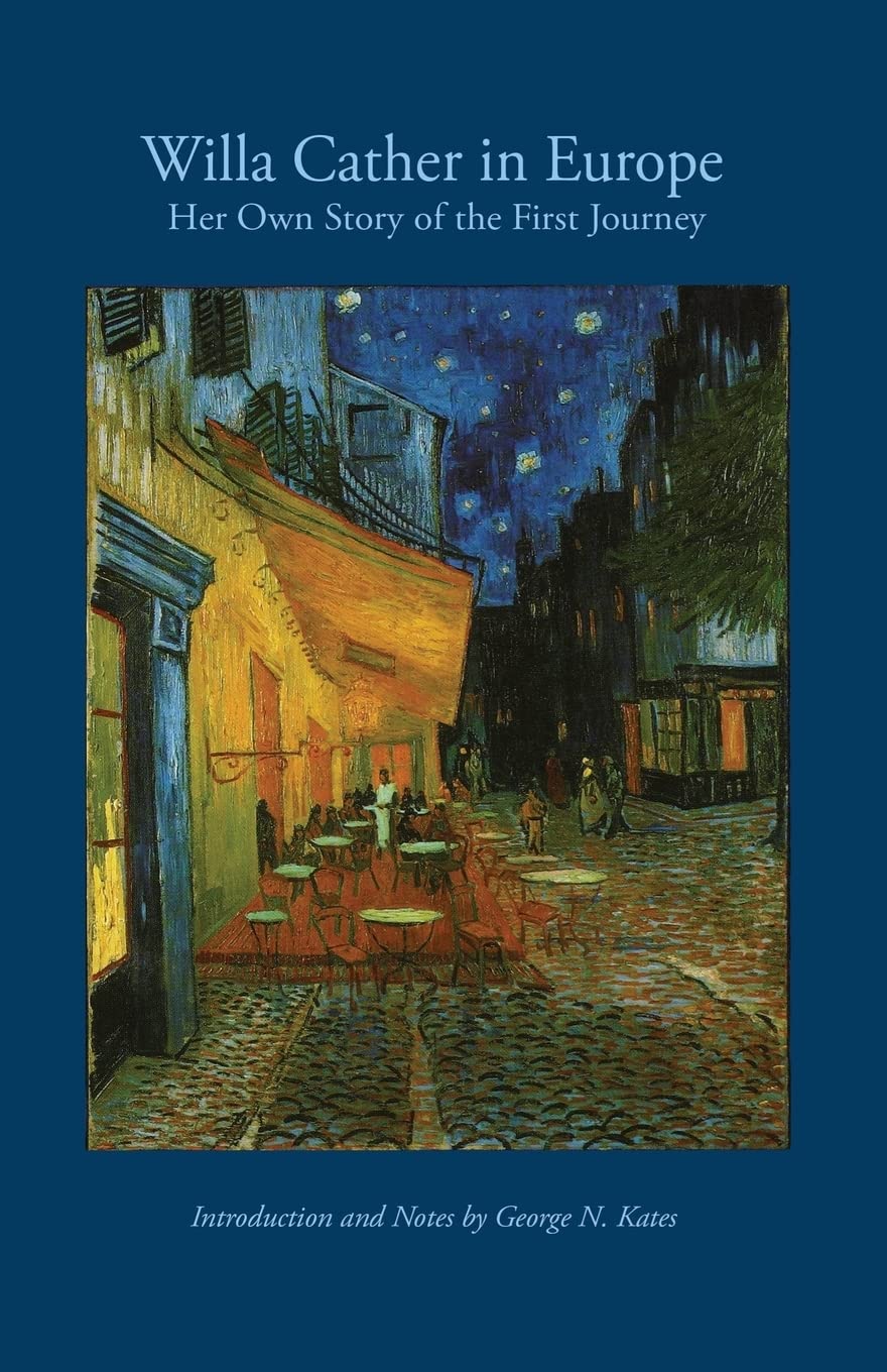 Willa Cather in Europe: Her Own Story of the First Journey: Kates ...