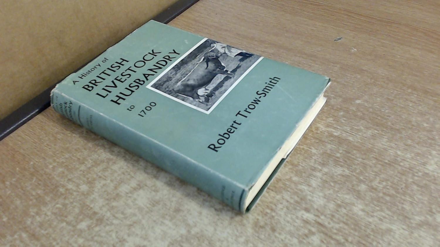 A History of British Livestock Husbandry to 1700: Trow-Smith, Robert ...
