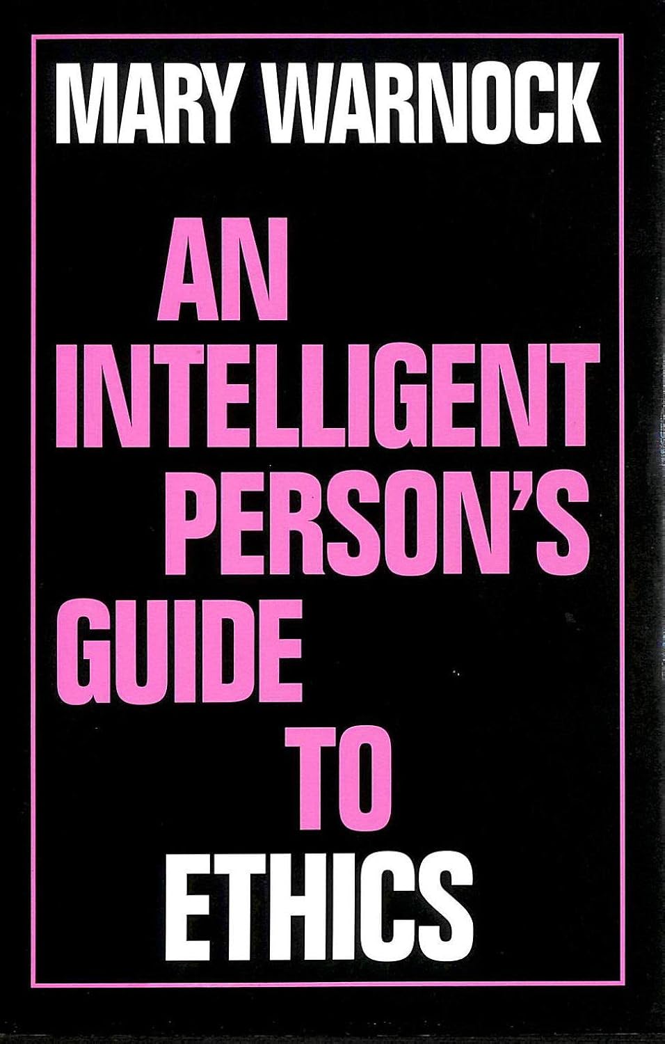 An Intelligent Person's Guide to Ethics (Intelligent Person's Guide ...