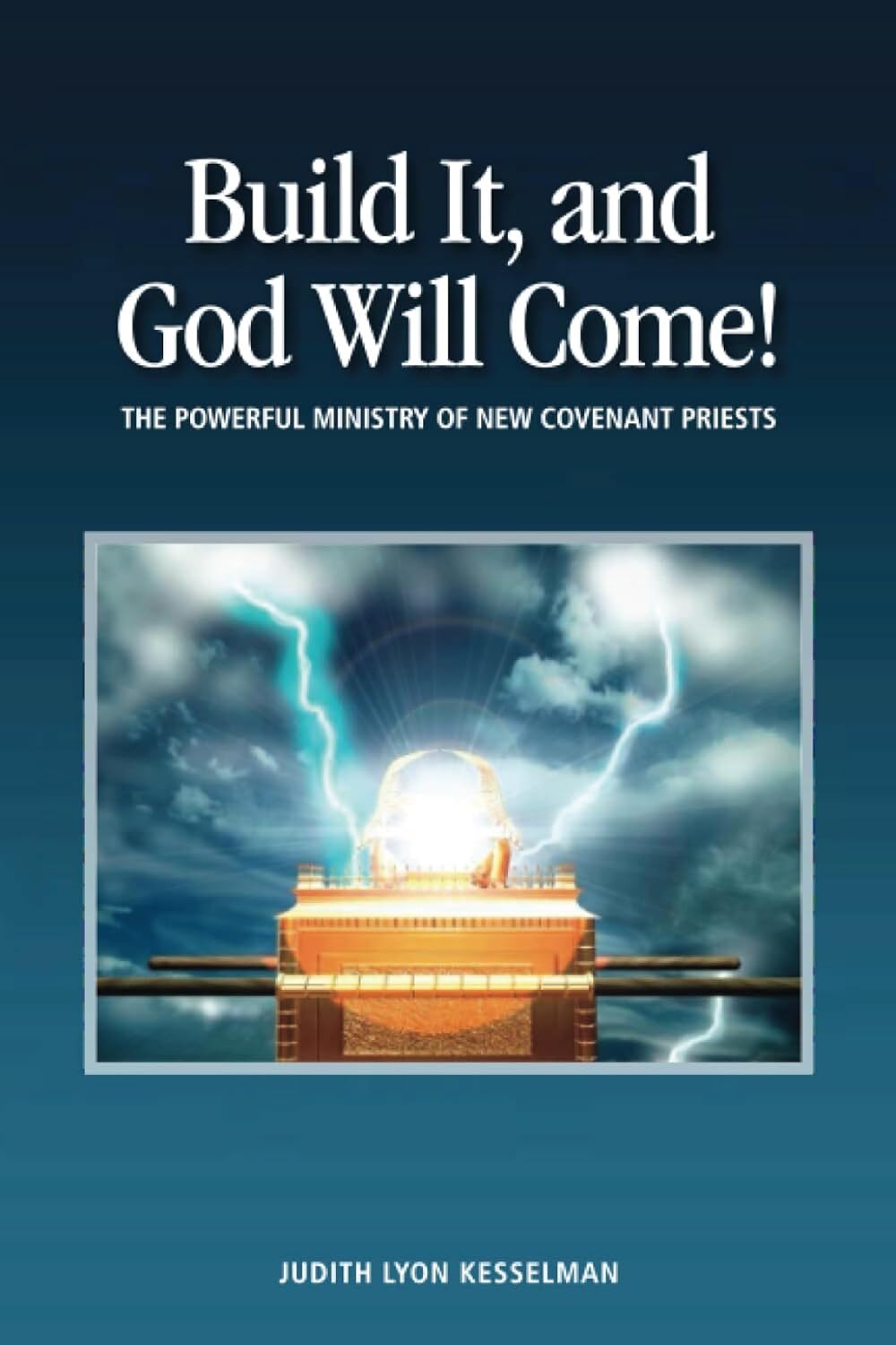 Build It, and God Will Come!: The Powerful Ministry of New Covenant ...
