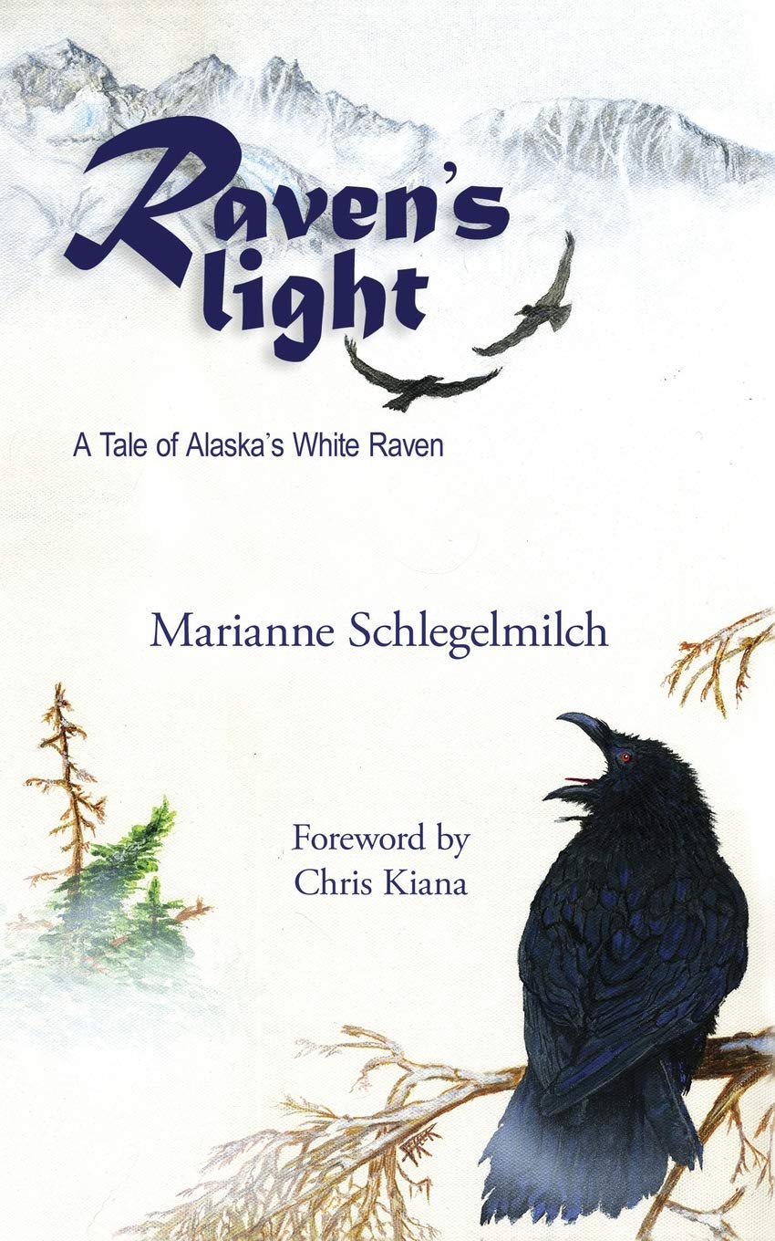 Raven's Light: A Tale of Alaska's White Raven: Schlegelmilch, Marianne ...