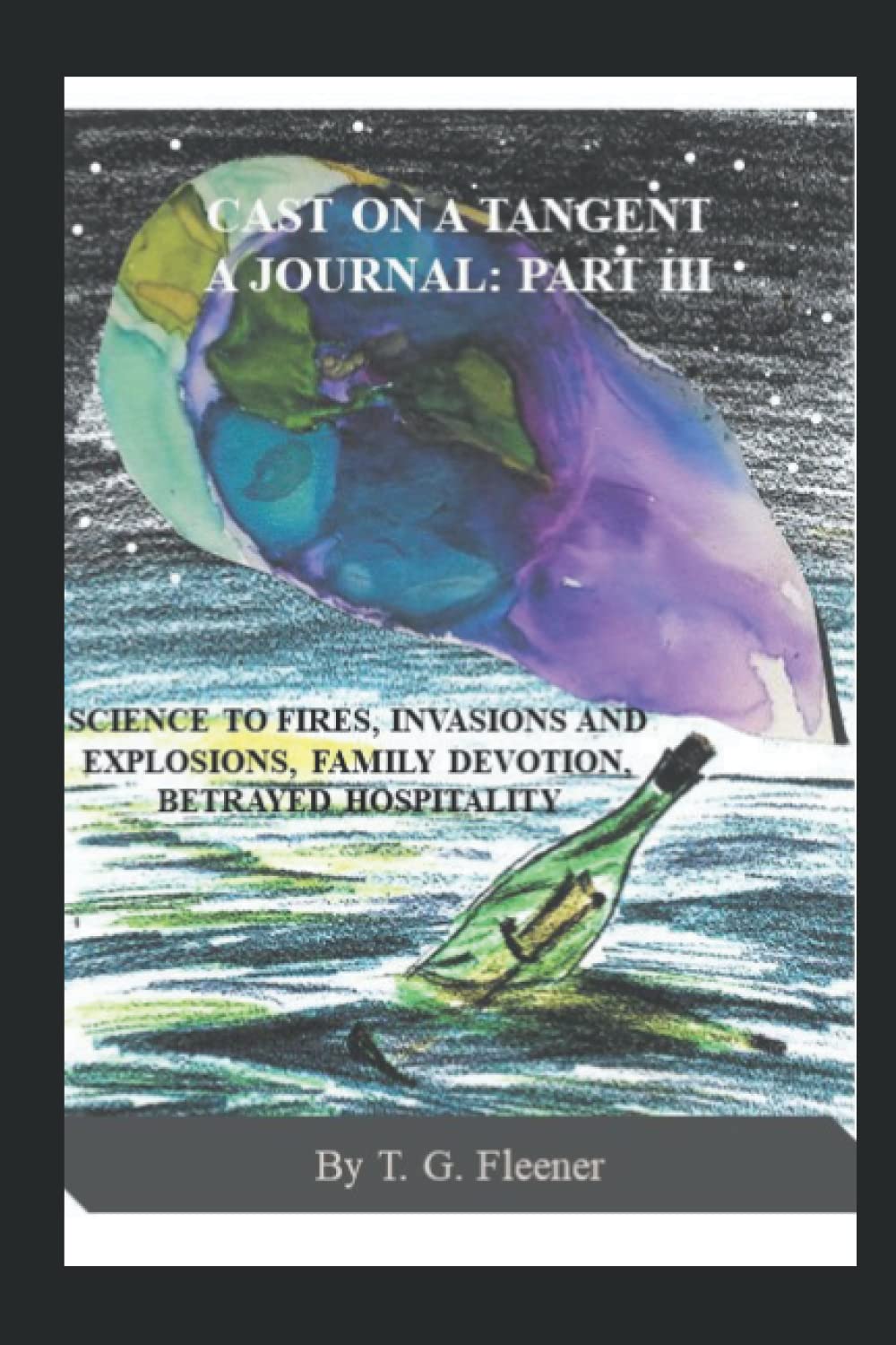 Cast on a Tangent, A Journal: Part III: Science to Fires, Invasions and ...