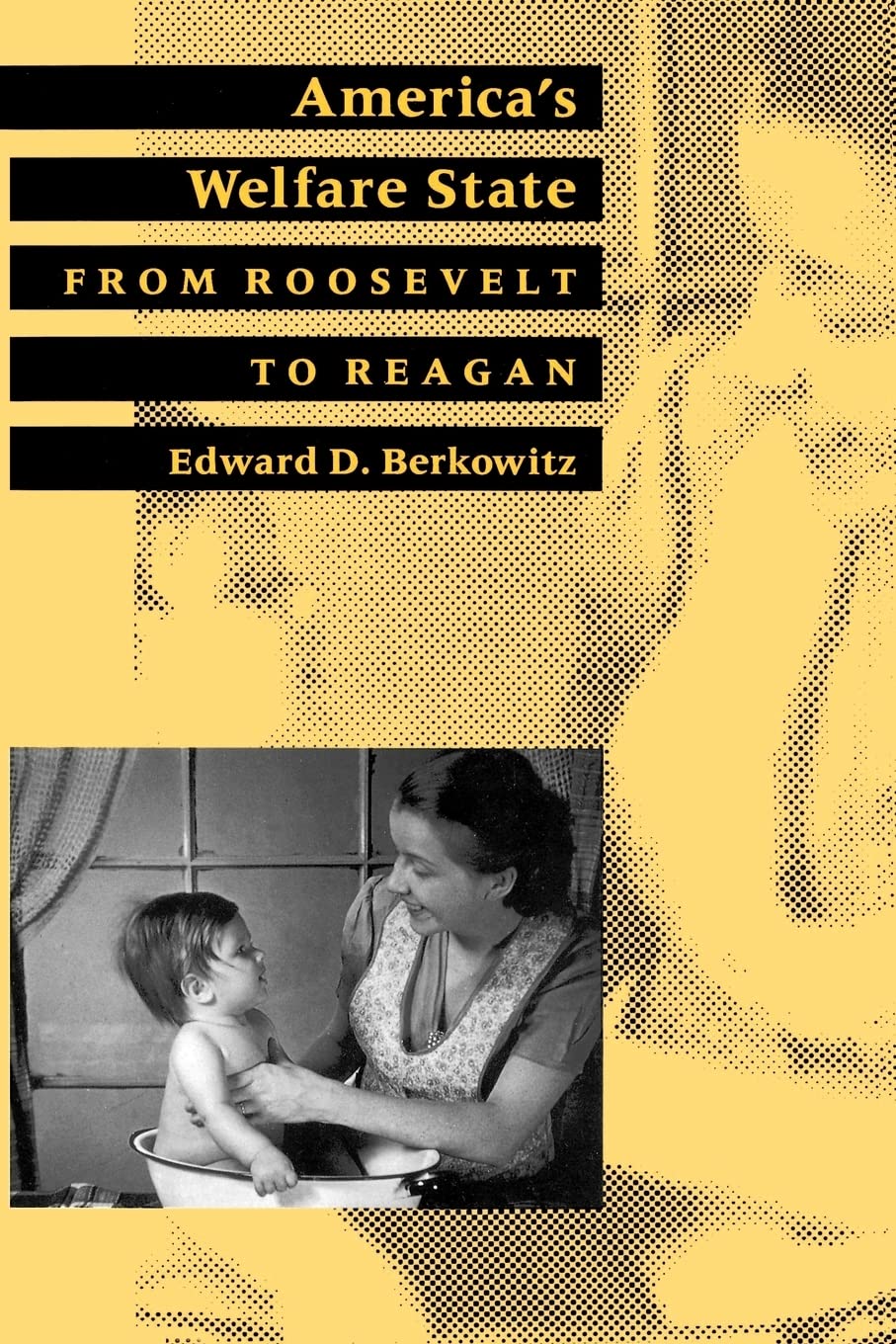 America's Welfare State: From Roosevelt to Reagan (The American Moment ...