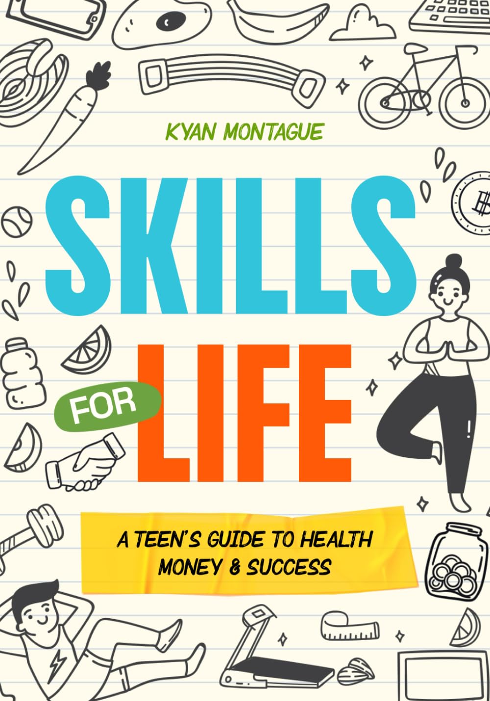 Amazon.com: Skills for Life: A Teen’s Guide to Health, Money, Success ...