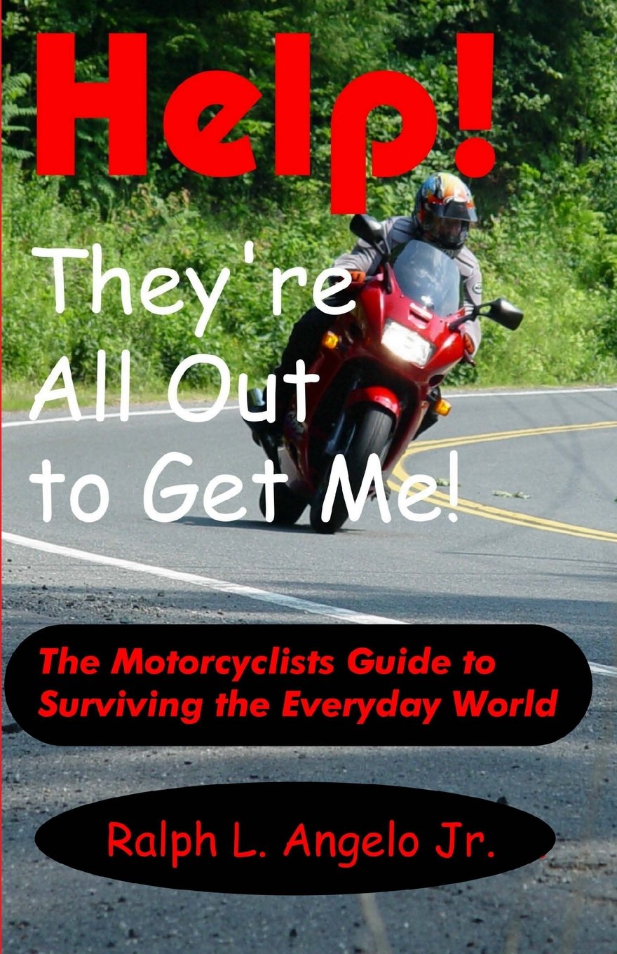 Help! They're All Out To Get Me!: The Motorcyclists Guide to Surviving ...