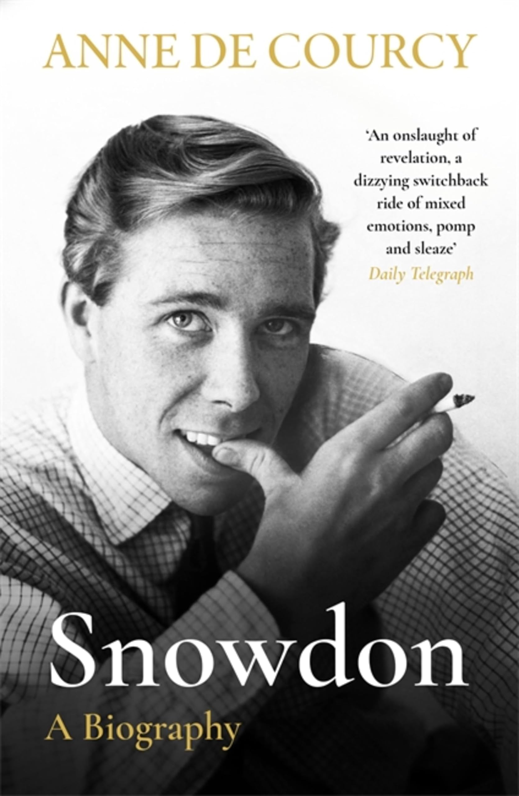 Snowdon: The Biography: Amazon.co.uk: de Courcy, Anne: 9781474625142: Books