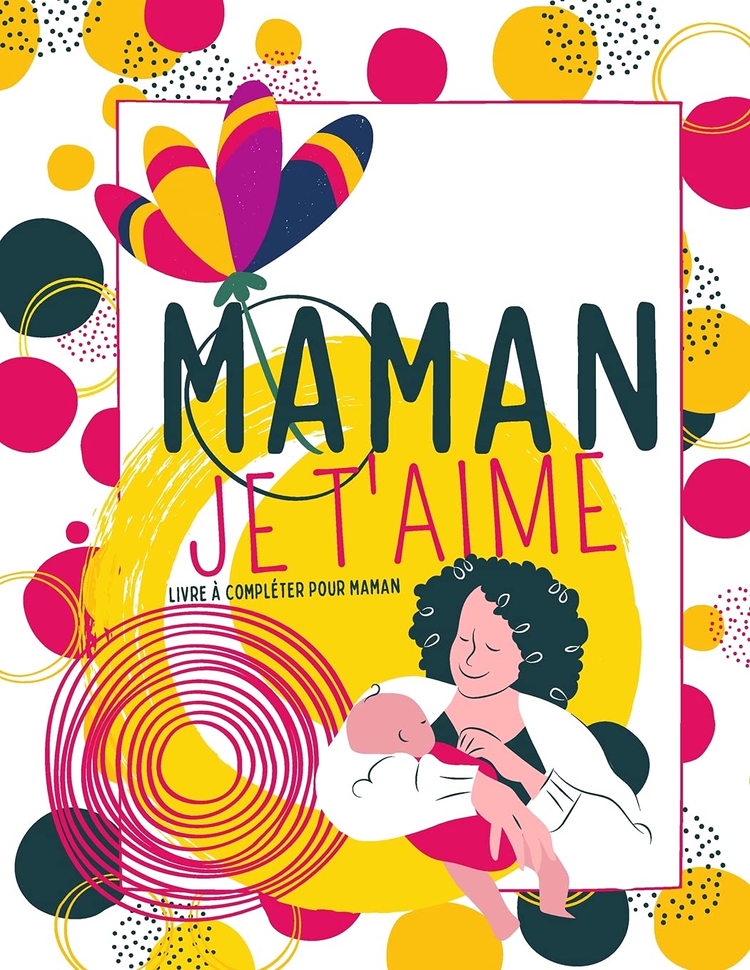 Buy Maman Je t'e - Livre à compléter pour maman: EN COULEUR Carnet ...