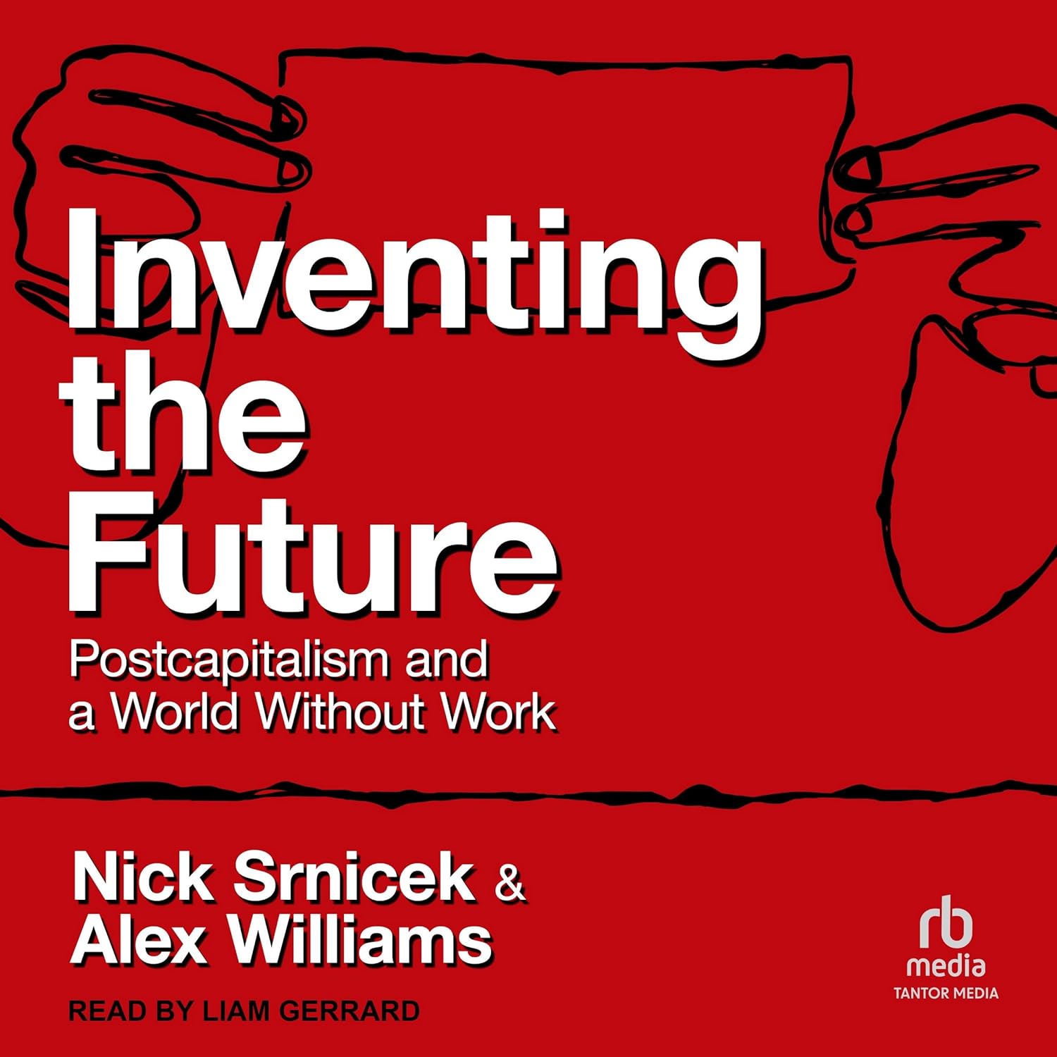 Inventing the Future: Postcapitalism and a World Without Work: Nick ...