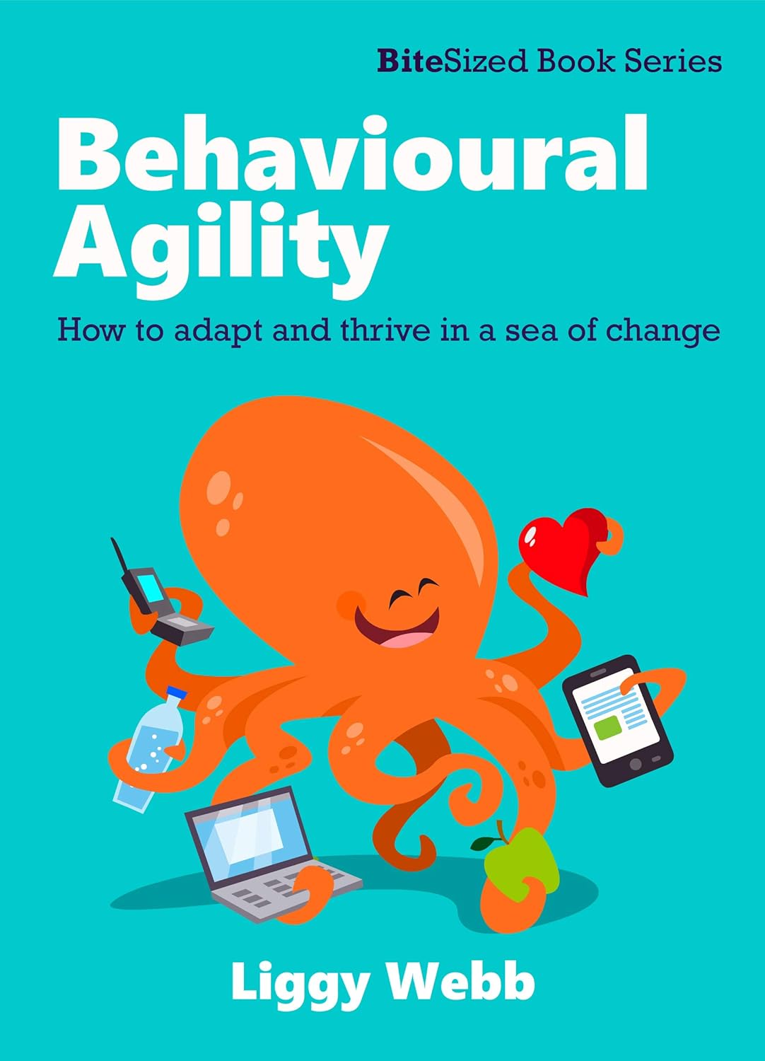 Behavioural Agility: How to adapt and thrive in a sea of change ...