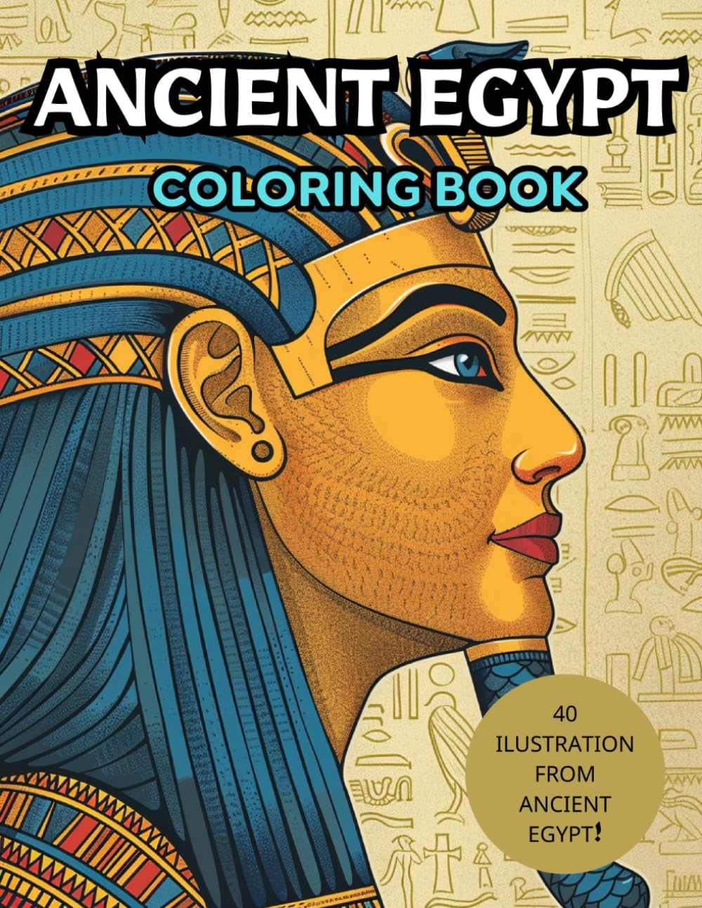 Ancient Egypt Coloring Book for Adults: 40 Images of Pharaohs, Mummy ...