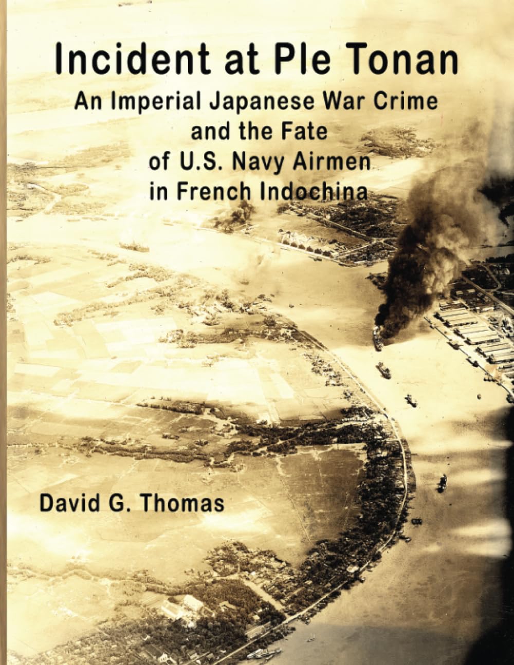 Incident at Ple Tonan, An Imperial Japanese War Crime and the Fate of U ...