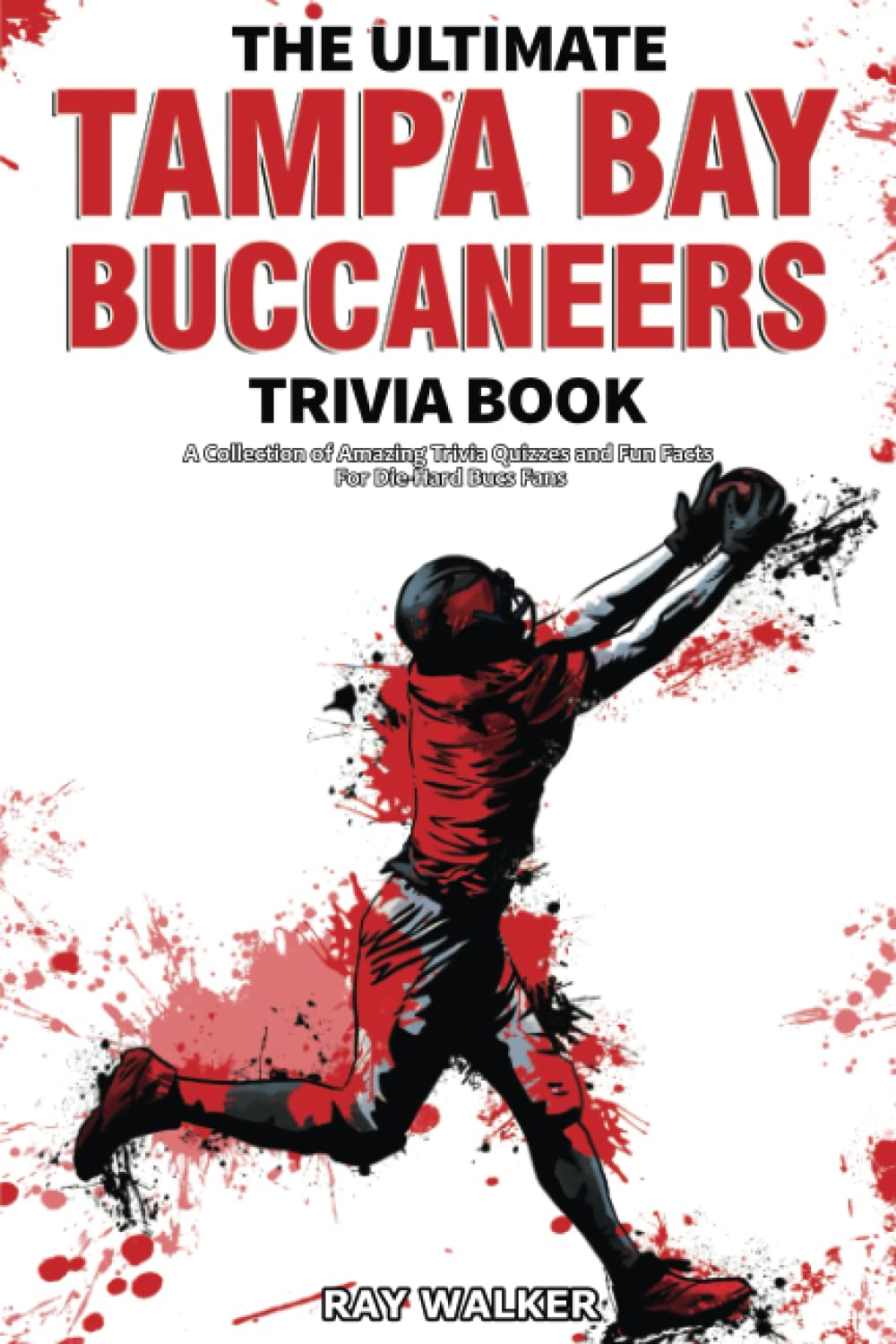 The Ultimate Tampa Bay Buccaneers Trivia Book: A Collection of Amazing ...