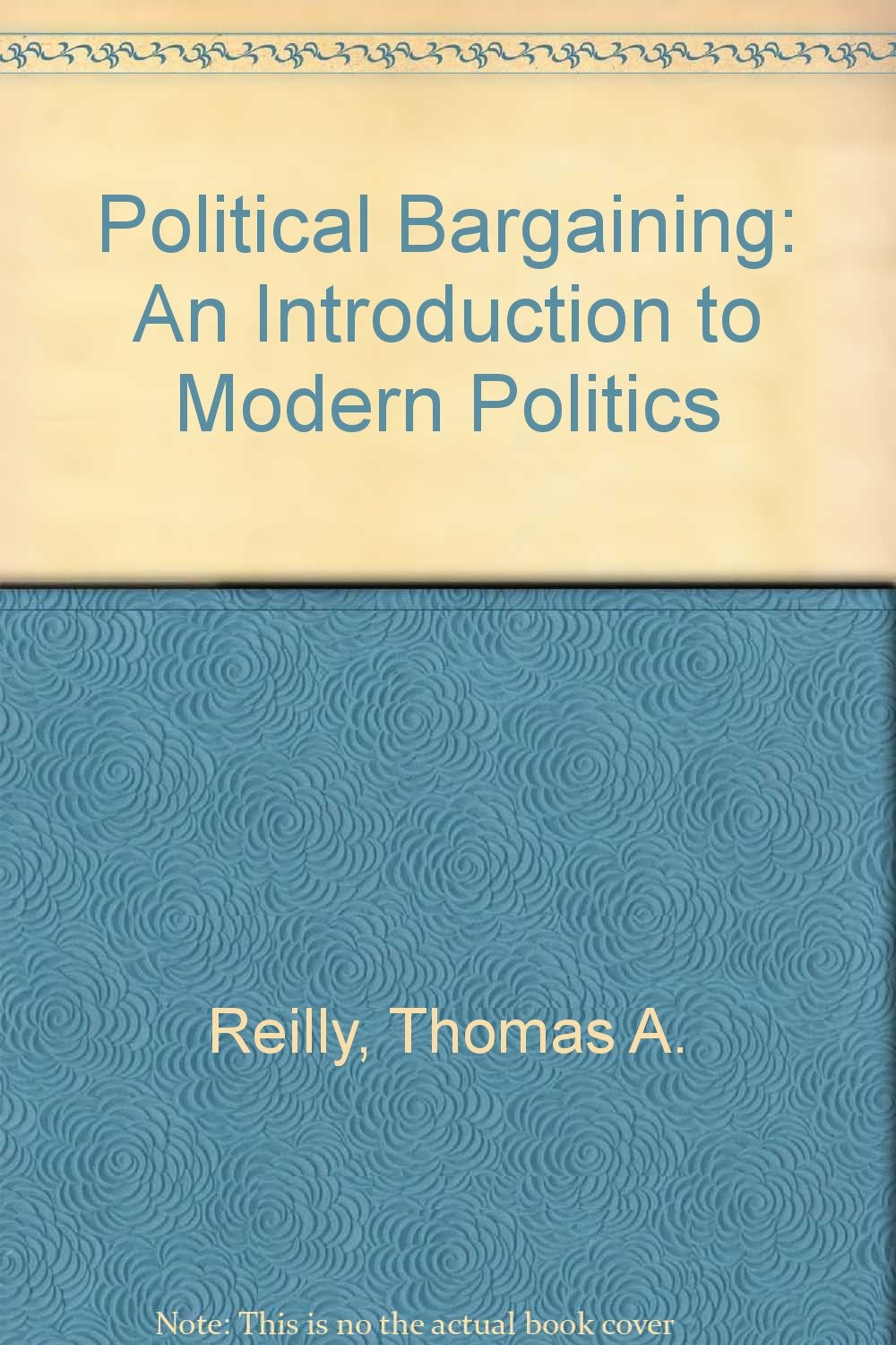 Political bargaining: An introduction to modern politics: Reilly ...