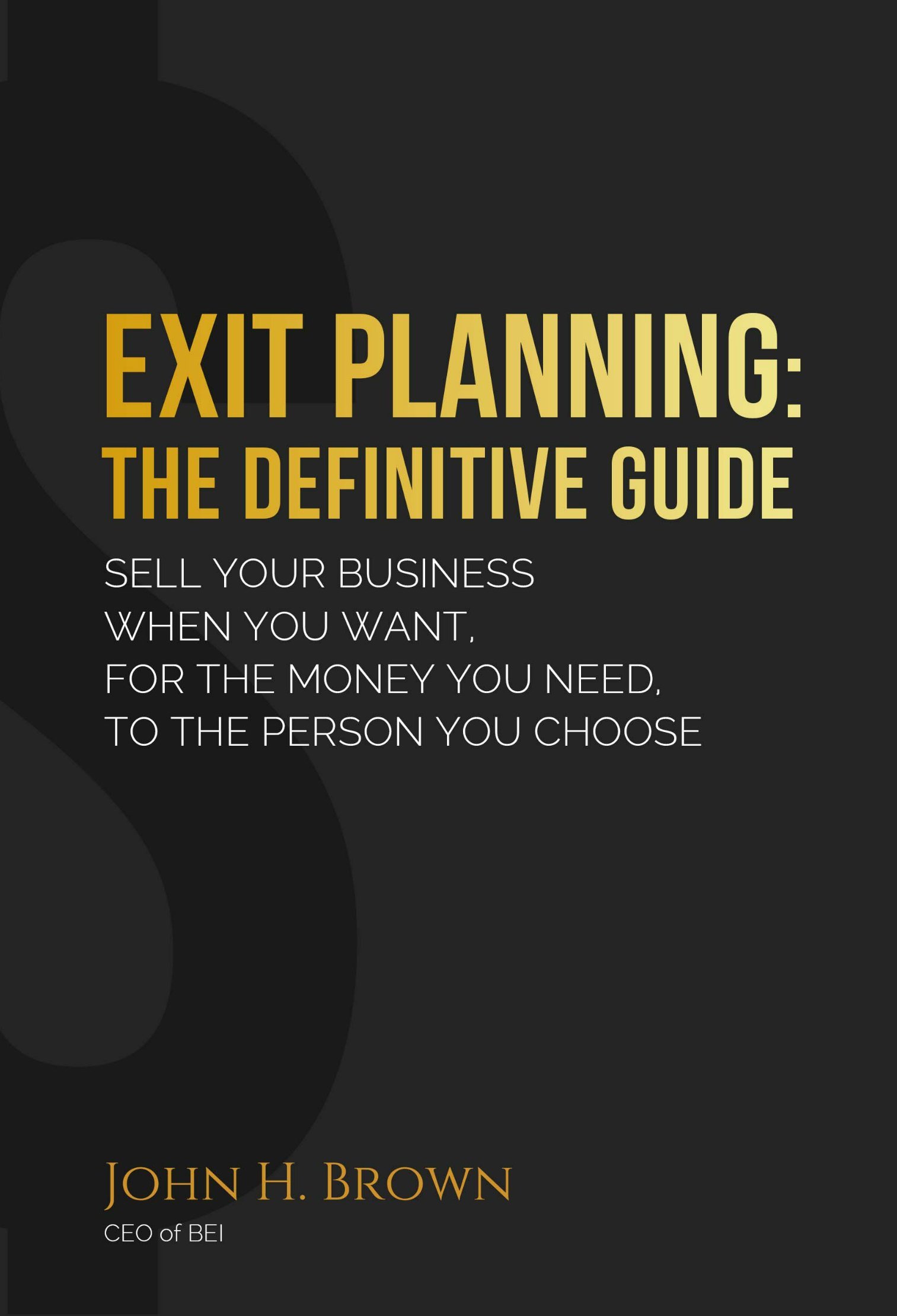 Exit Planning: The Definitive Guide: John H. Brown: 9780965573108 ...
