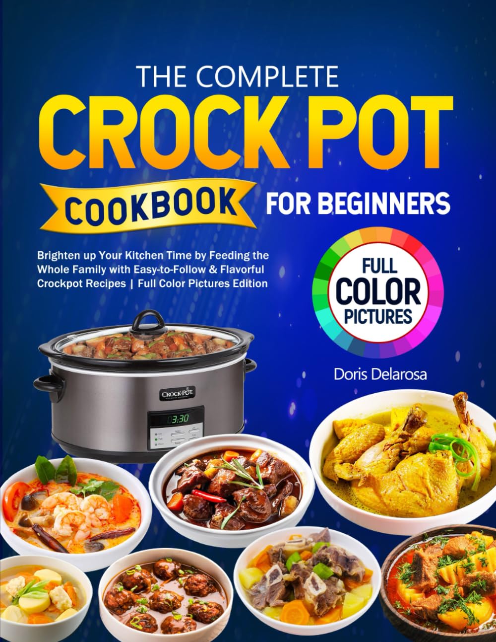The Complete Crock Pot Cookbook for Beginners: Brighten up Your Kitchen ...