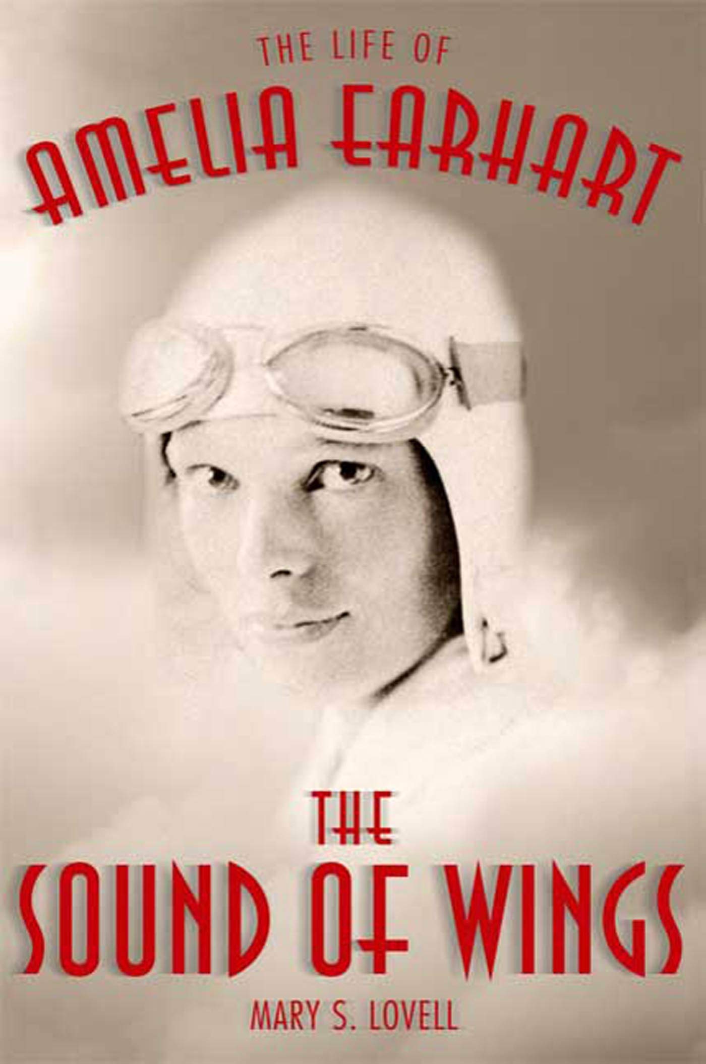 The Sound of Wings: The Life of Amelia Earhart: Lovell, Mary S ...