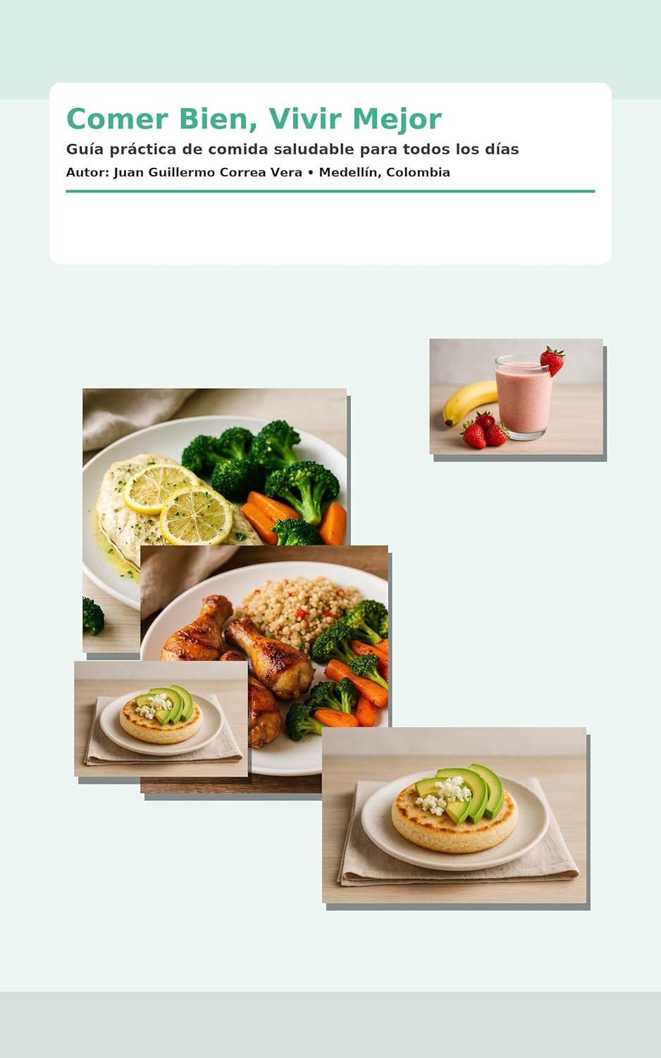 Comer Bien, Vivir Mejor.: Guía práctica de planes de comidas nutritivos ...