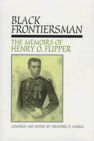 Black Frontiersman: The Memoirs of Henry O. Flipper : First Black ...