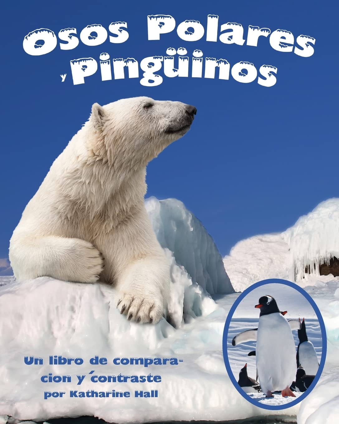 Osos Polares y Pingüinos: Un libro de comparación y contraste [Polar ...