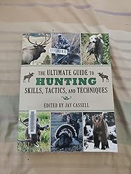 The Ultimate Guide to Hunting Skills, Tactics, and Techniques: A ...