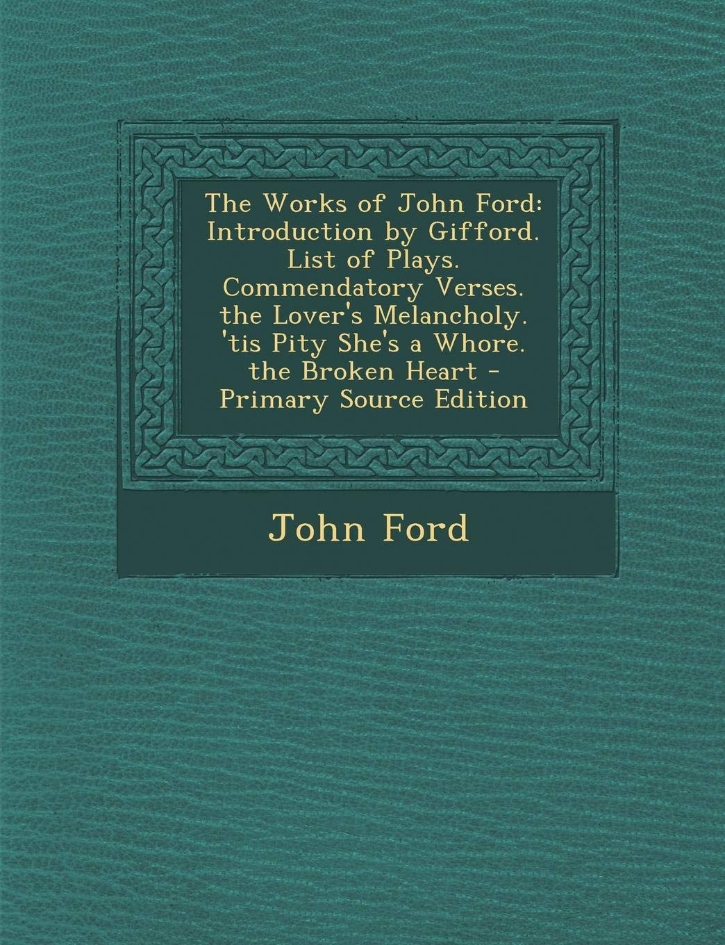 Amazon.co.jp: The Works of John Ford: Introduction by Gifford. List of ...