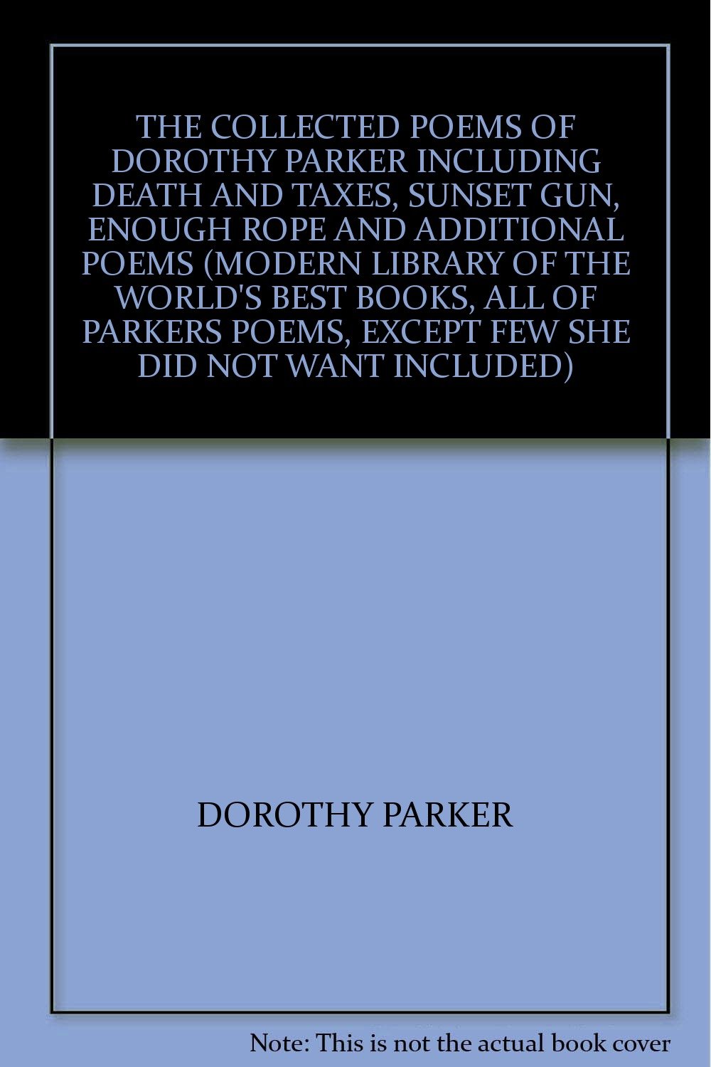 THE COLLECTED POEMS OF DOROTHY PARKER INCLUDING DEATH AND TAXES, SUNSET ...