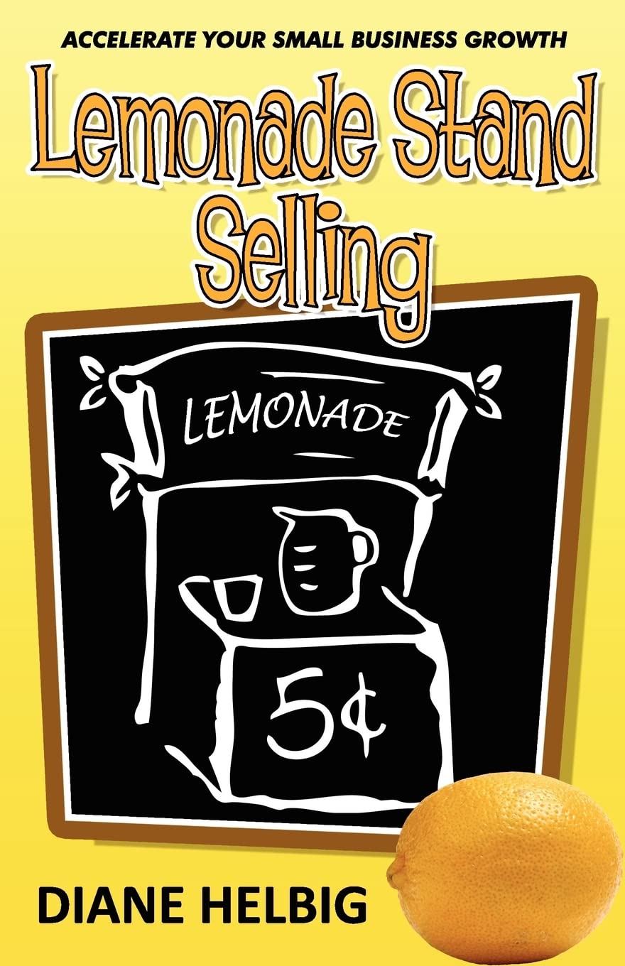Lemonade Stand Selling: Accelerate Your Small Business Growth: Helbig ...