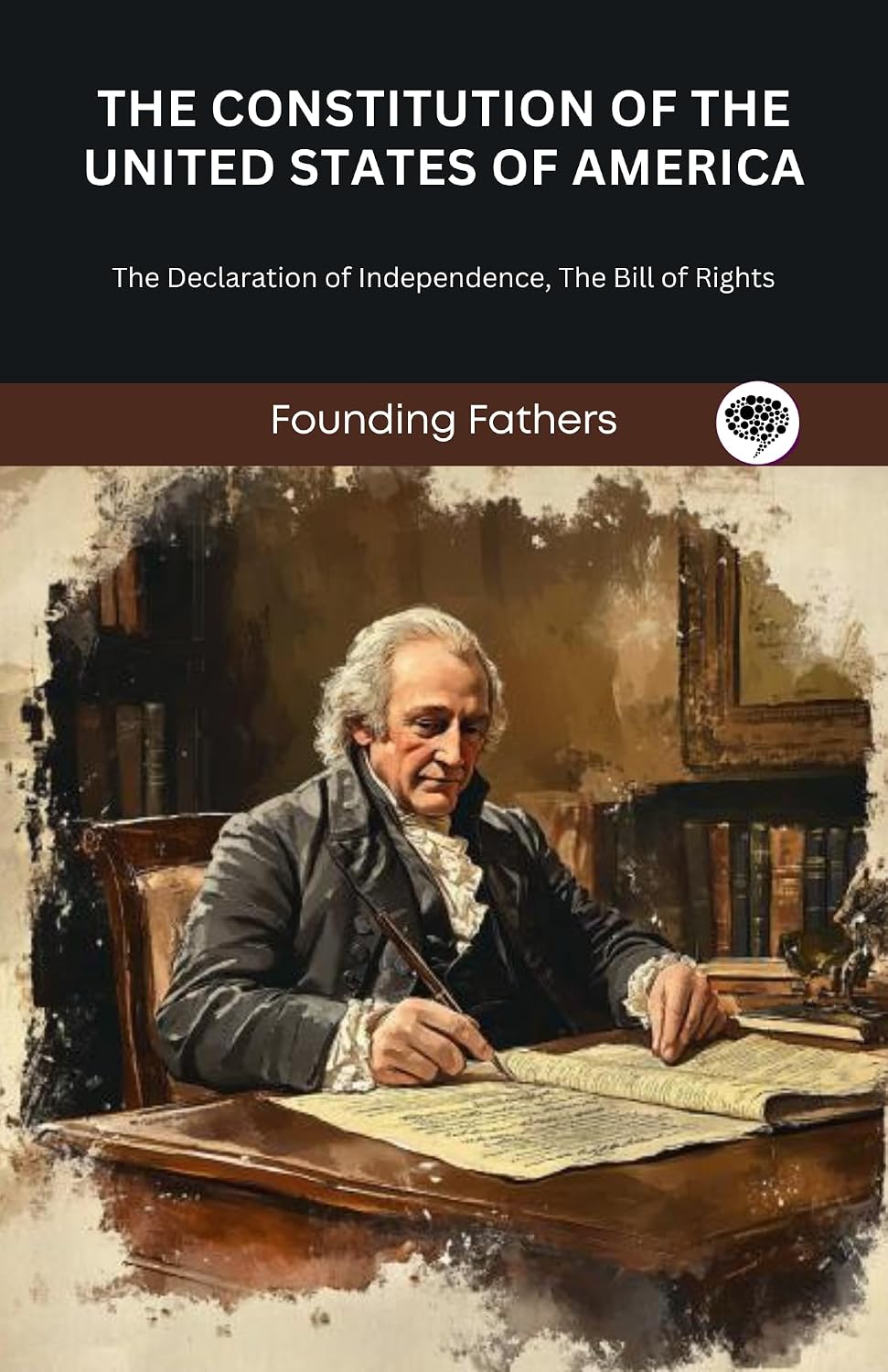 The Constitution of the United States of America: The Declaration of ...