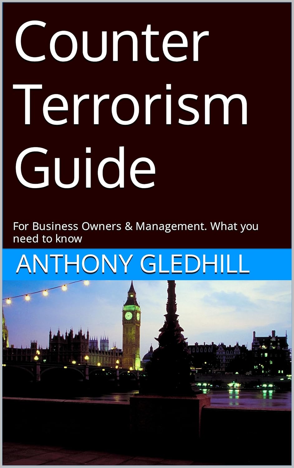 Counter Terrorism Guide: For Business Owners & Management. What you ...