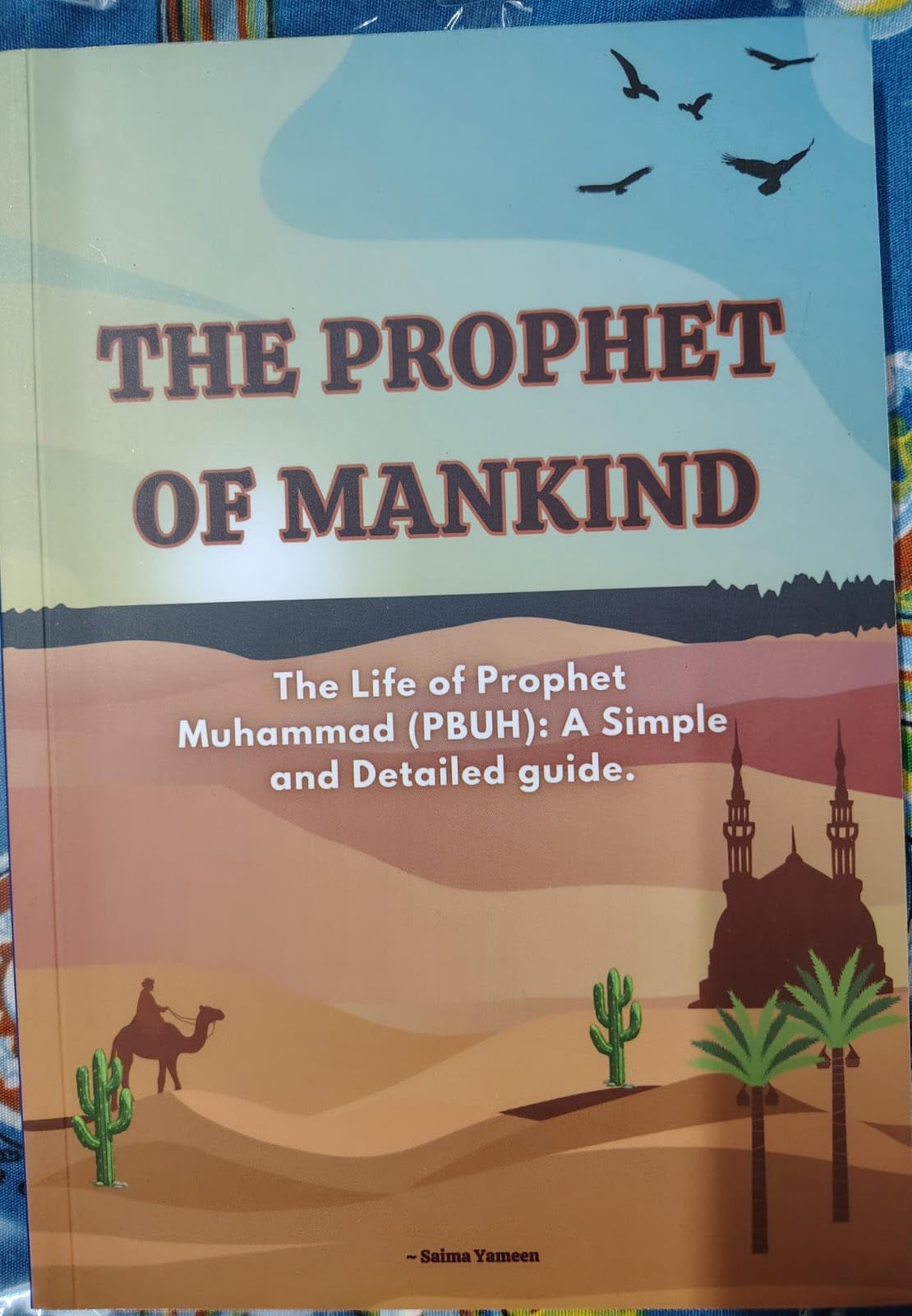 The Prophet of Mankind-Life of Prophet Muhammad (SAW); An easy-to ...