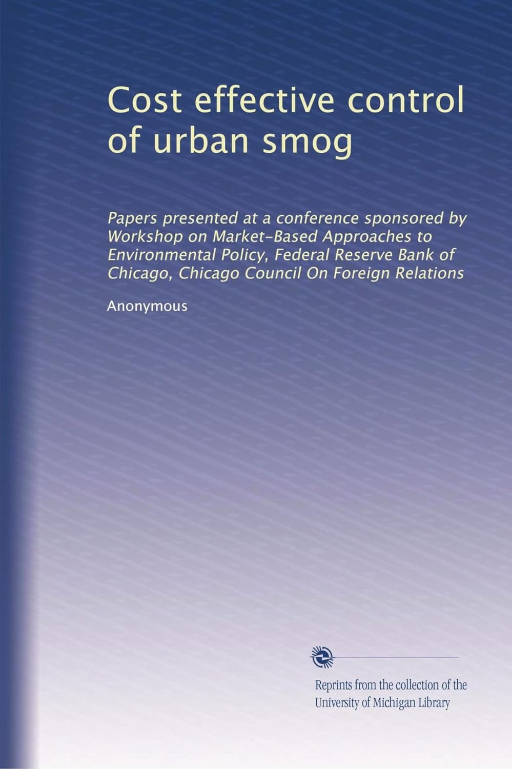 Cost effective control of urban smog: Papers presented at a conference ...