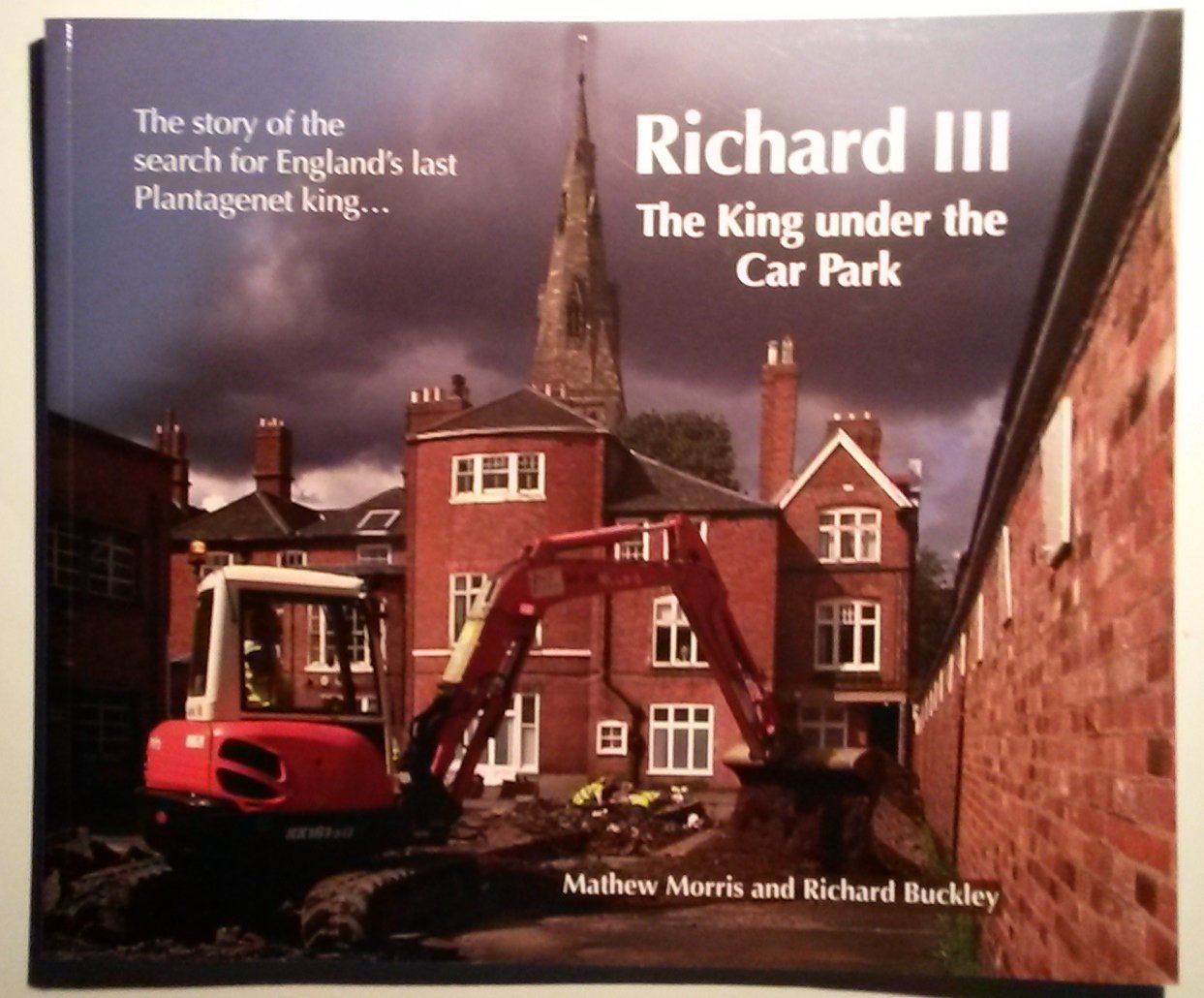 Richard III: The King Under the Car Park: The Story of the Search for ...