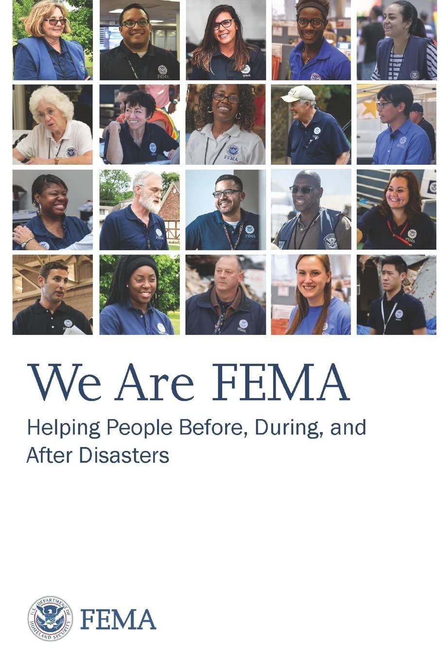 We Are FEMA: Helping People Before, During, and After Disasters: (FEMA ...