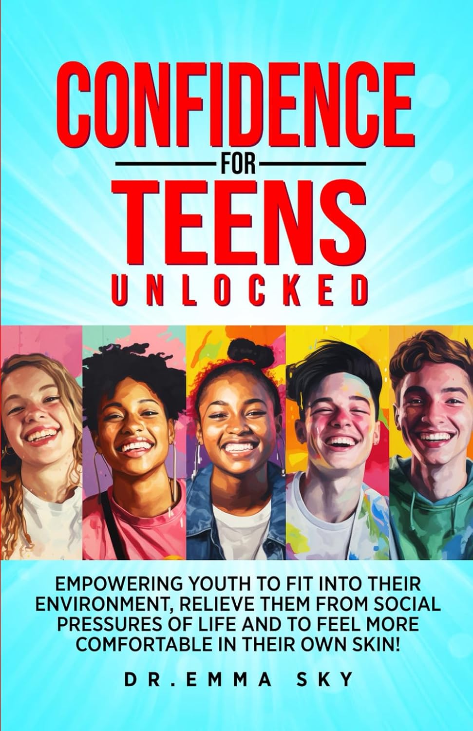 Confidence for Teens Unlocked: Empowering Youth To Fit Into Their ...
