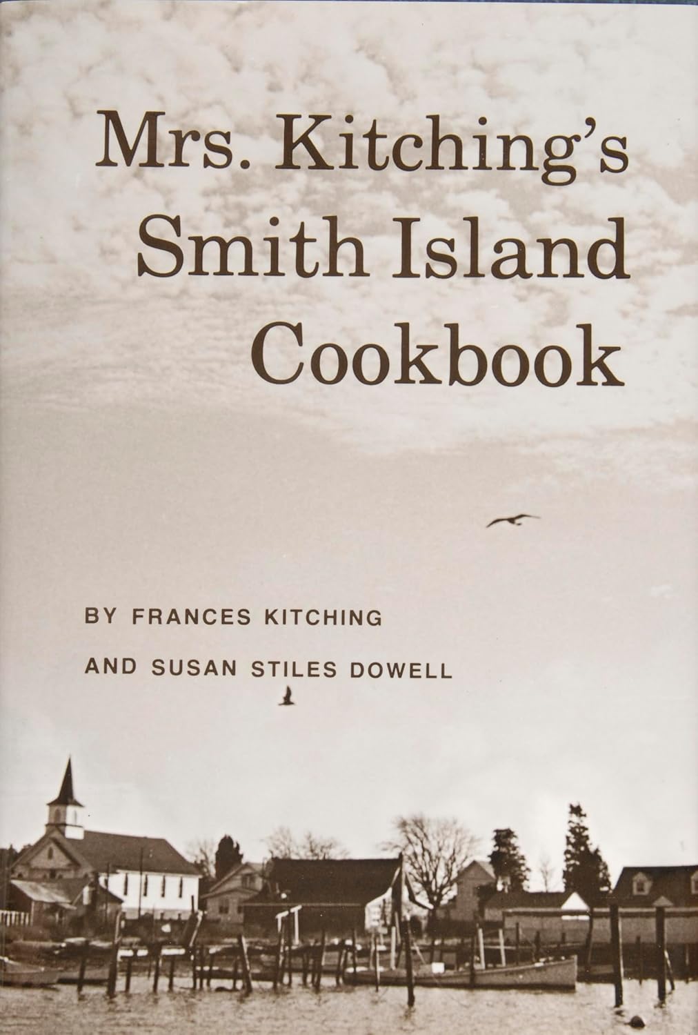 Mrs. Kitching's Smith Island Cookbook: Susan Stiles Dowell, Frances ...
