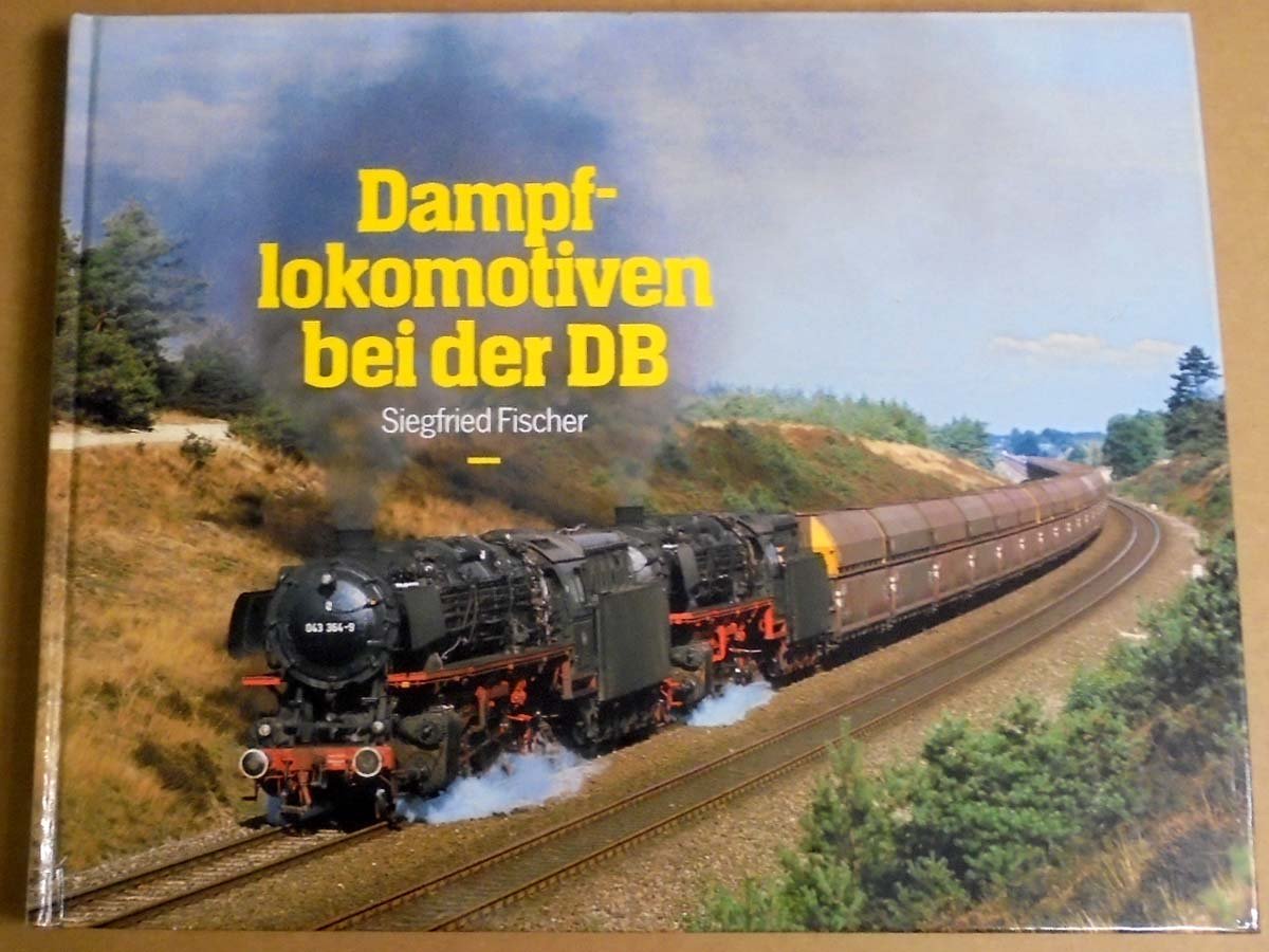 Dampflokomotiven bei der DB. (Siegfried Fischer) Bildband. Querformat ...