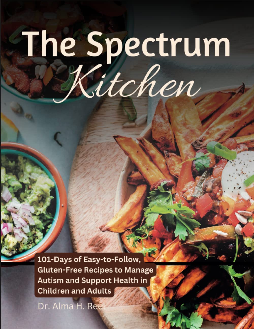 The Spectrum Kitchen: 101-Days of Easy-to-Follow, Gluten-Free Recipes ...