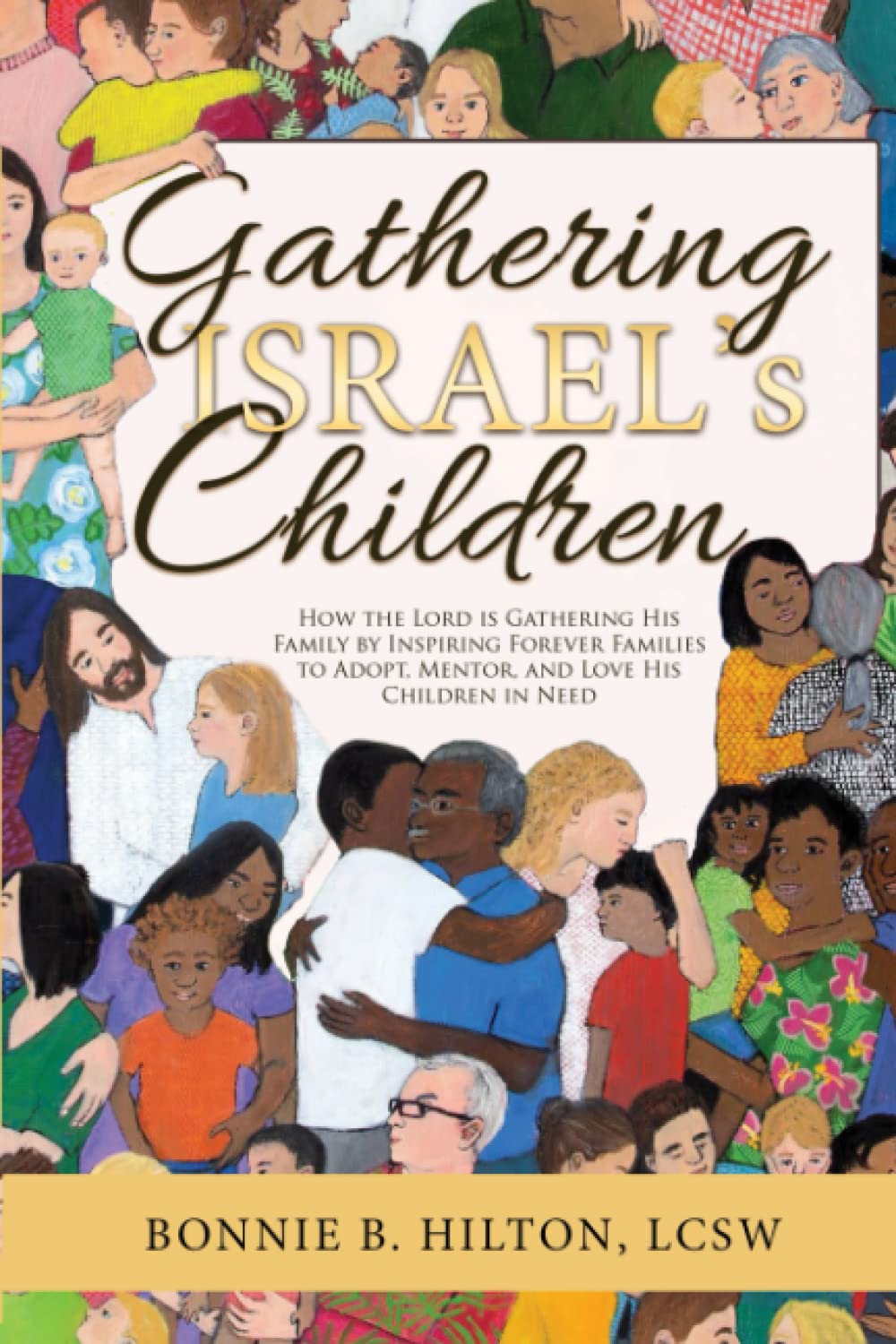 Gathering Israel's Children: How the Lord Is Gathering His Family by ...