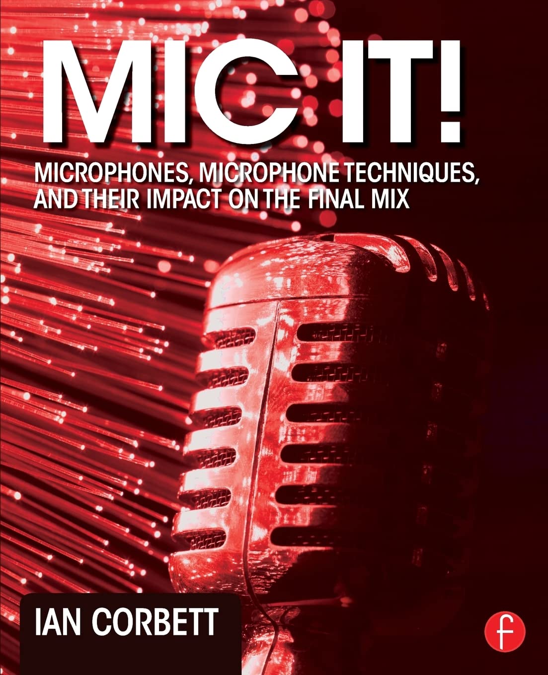 Mic It!: Microphones, Microphone Techniques, and Their Impact on the ...