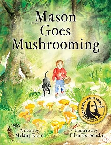 Mason Goes Mushrooming: Kahn, Melany, Korbonski, Ellen: 9781950584888 ...