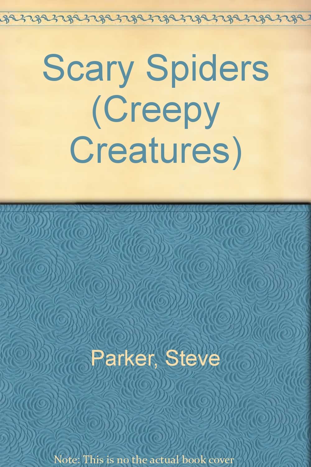 Scary Spiders (Creepy Creatures): Parker, Steve, Savage, Ann ...