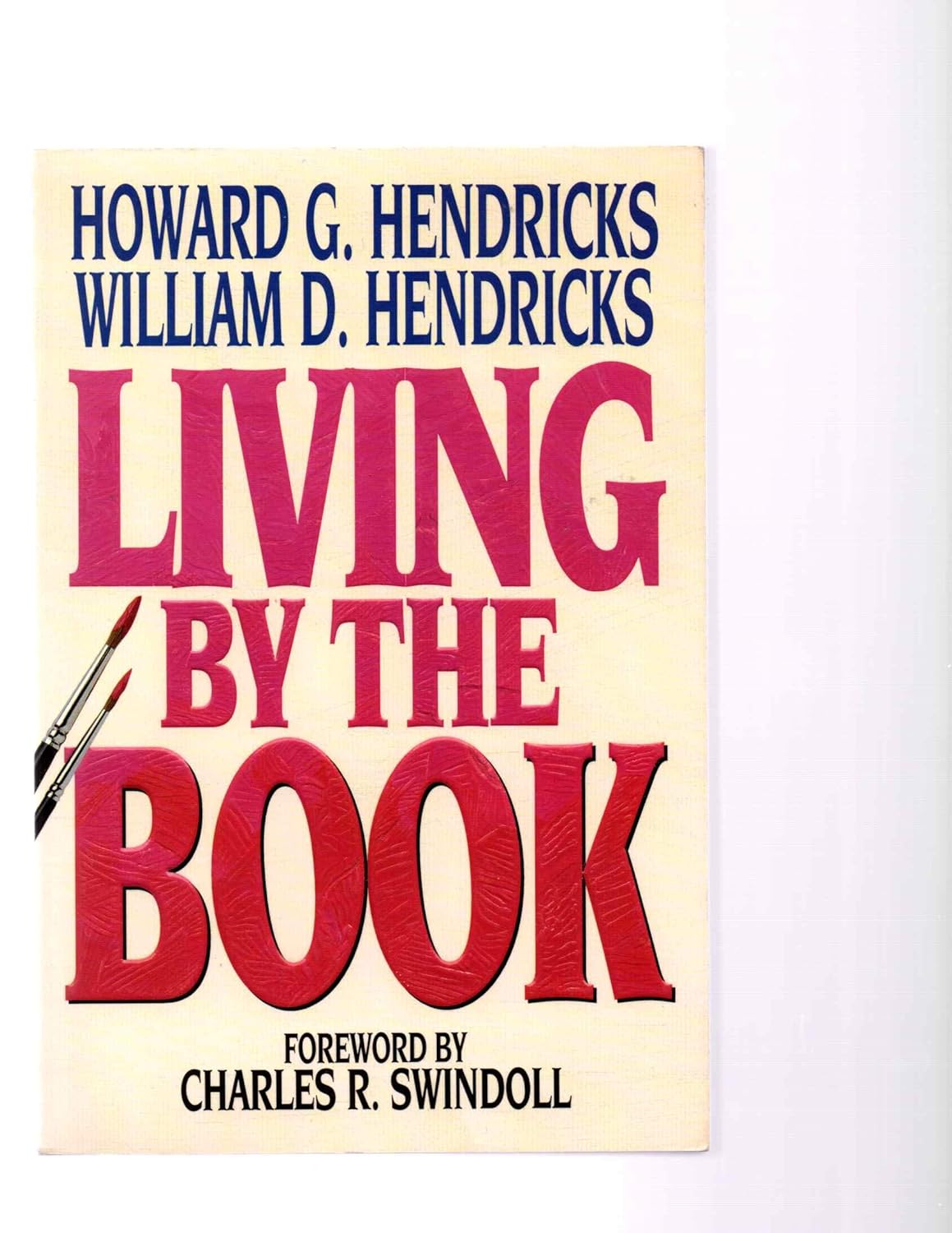 Living By The Book: Howard Hendricks, William Hendricks, Charles R ...