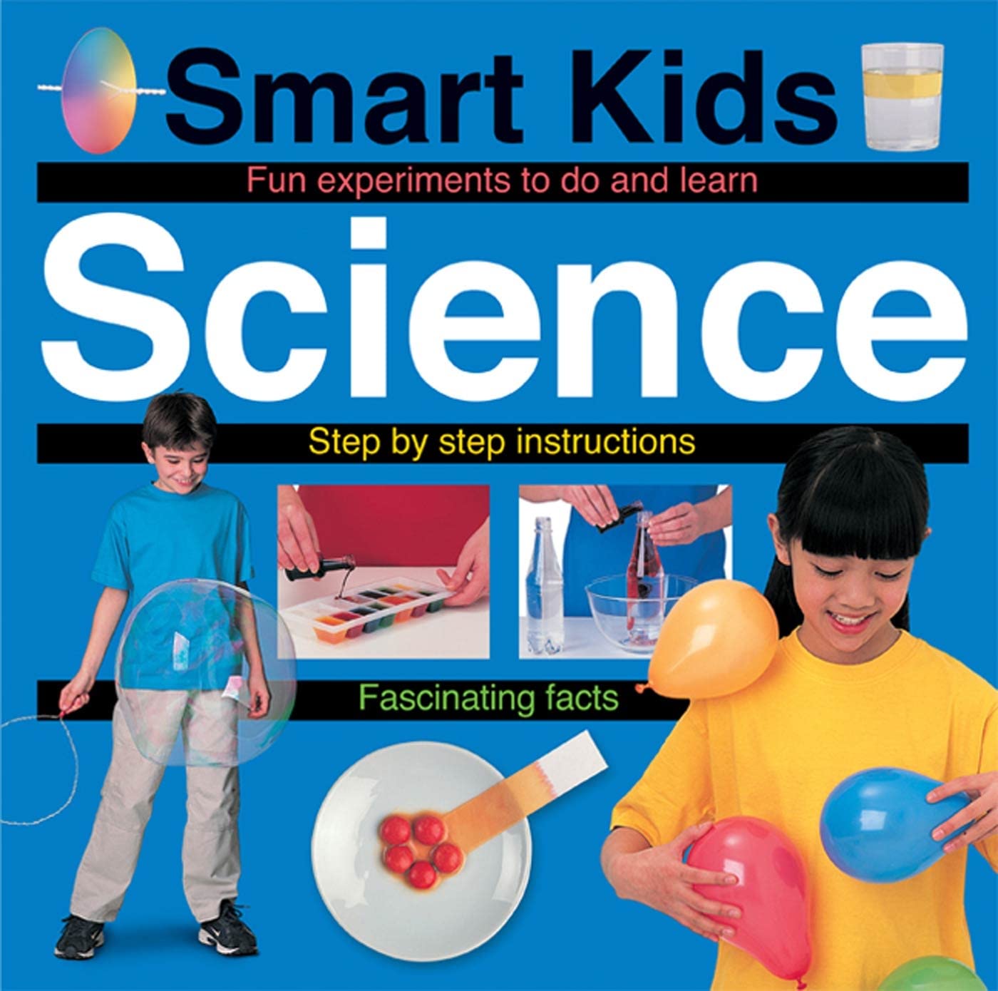 Smart Kids Science: Fun Experiments to Do and Learn, Step by Step ...