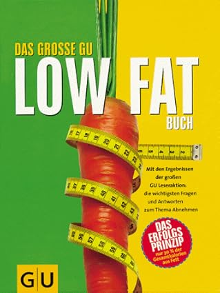 Low Fat, Das grosse GU Buch. Mit den Ergebnissen der grossen GU ...