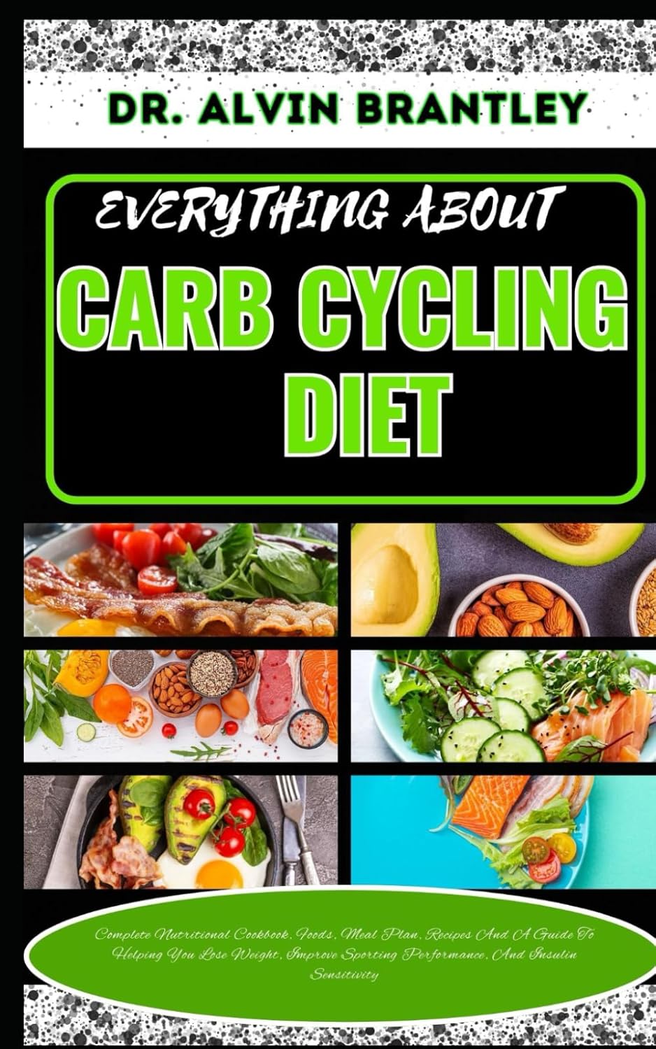 EVERYTHING ABOUT CARB CYCLING DIET: Complete Nutritional Cookbook ...