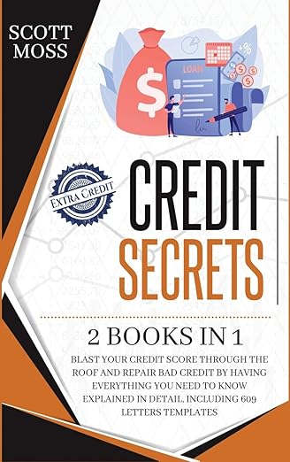 Credit Secrets: 2 books in 1 - Blast Your Credit Score Through The Roof ...