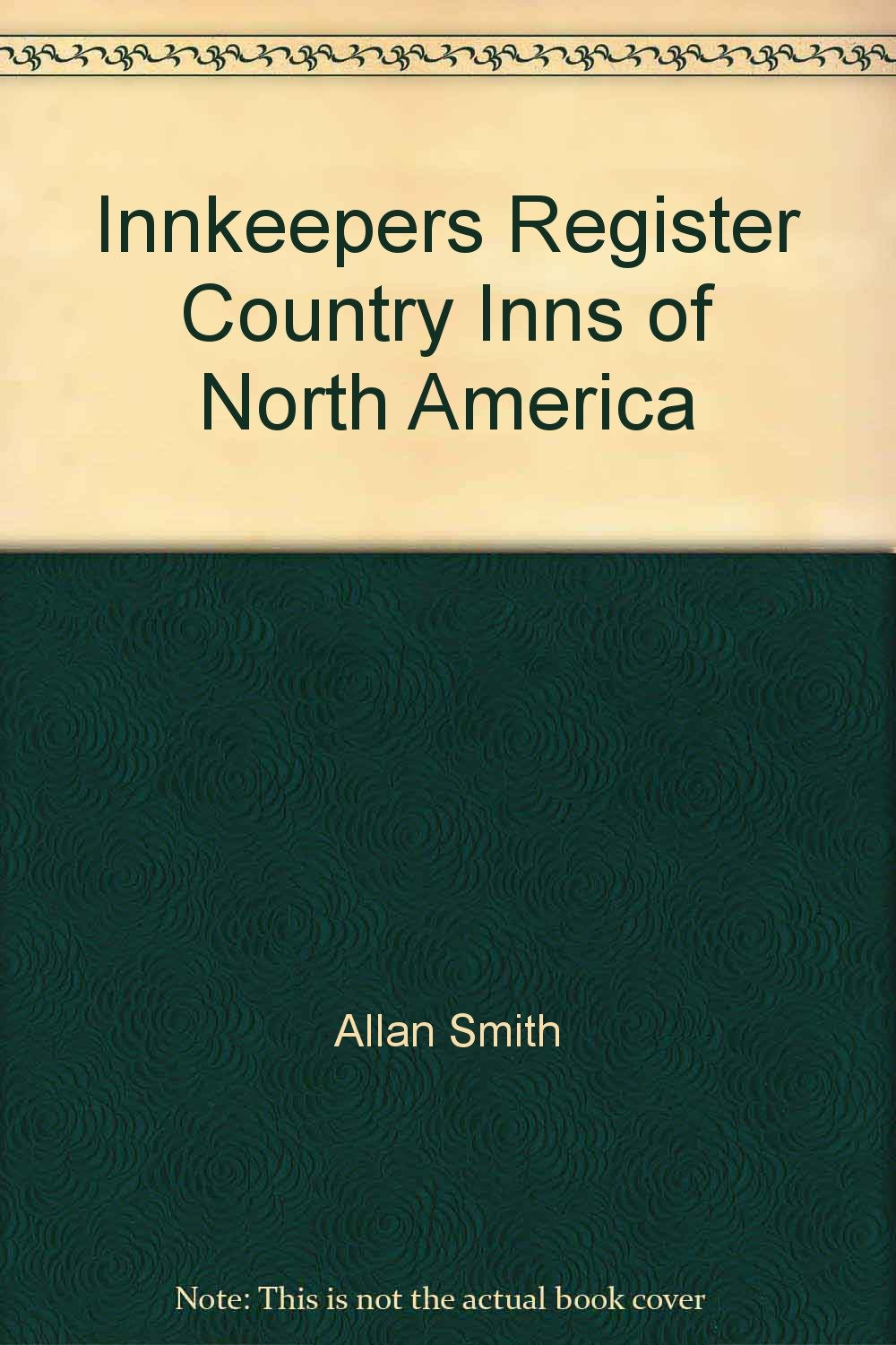 The Innkeepers' Register, Country Inns of North America: Allan Smith ...
