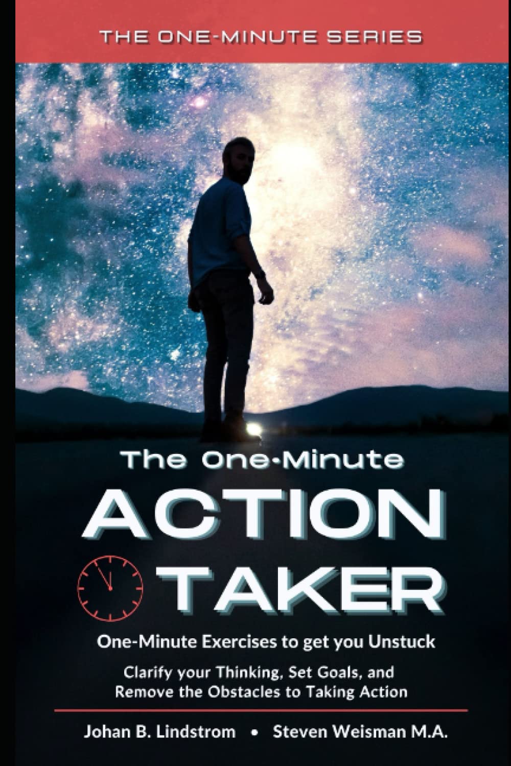 The One-Minute Action Taker: One-Minute Exercises to get you Unstuck ...